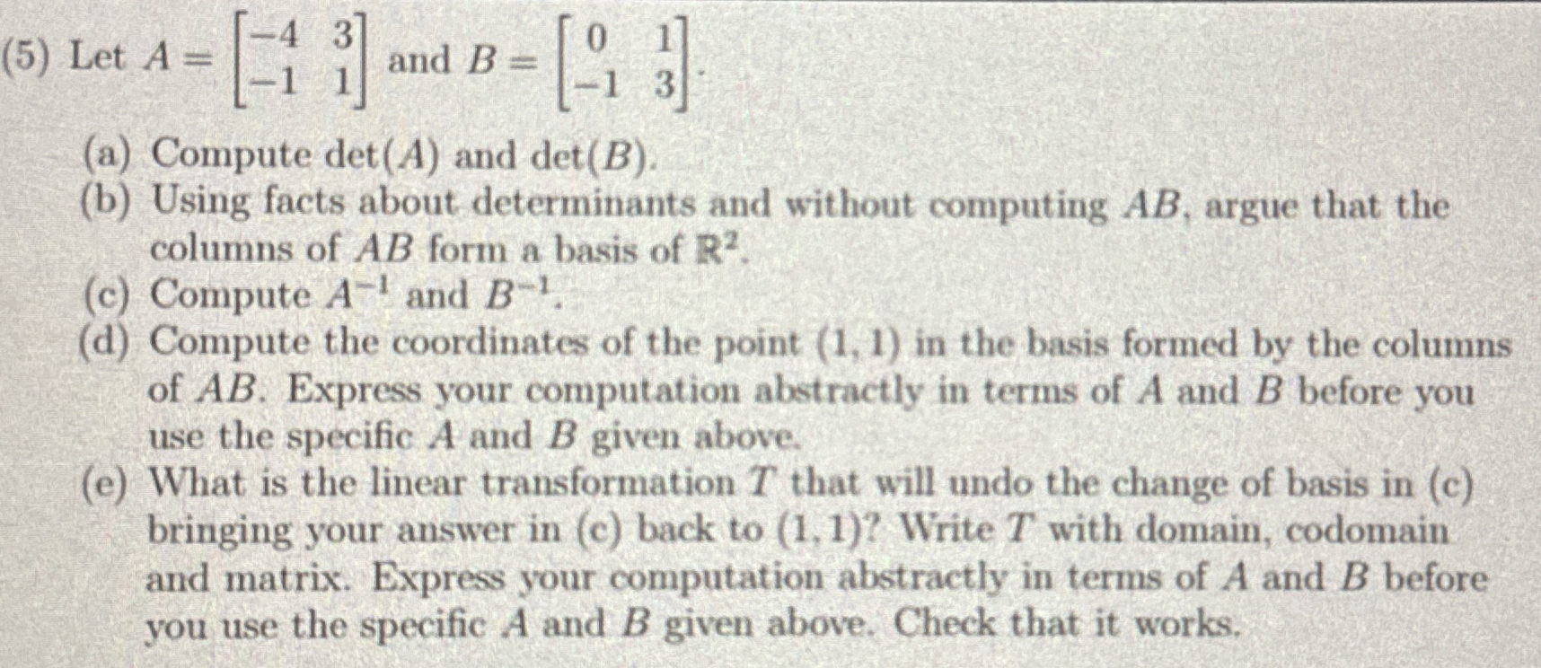 Solved (5) ﻿Let A=[-43-11] ﻿and B=[01-13].(a) ﻿Compute | Chegg.com