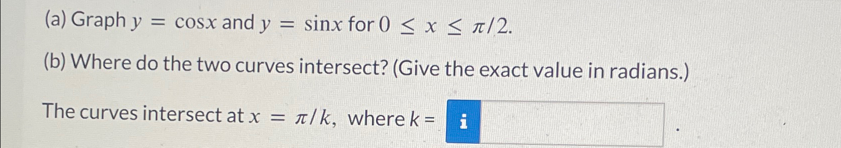 Solved (a) ﻿Graph y=cosx ﻿and y=sinx ﻿for 0≤x≤π2.(b) ﻿Where | Chegg.com