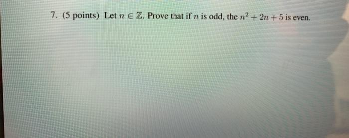 Solved 7. (5 points) Let n € Z. Prove that if n is odd, the | Chegg.com Solved 7. (5 points) Let n € Z. Prove that if n is odd, the | Chegg.com