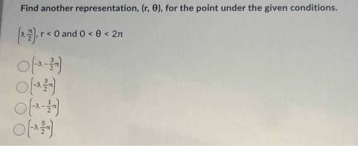 Solved Find another representation, (r, e), for the point | Chegg.com