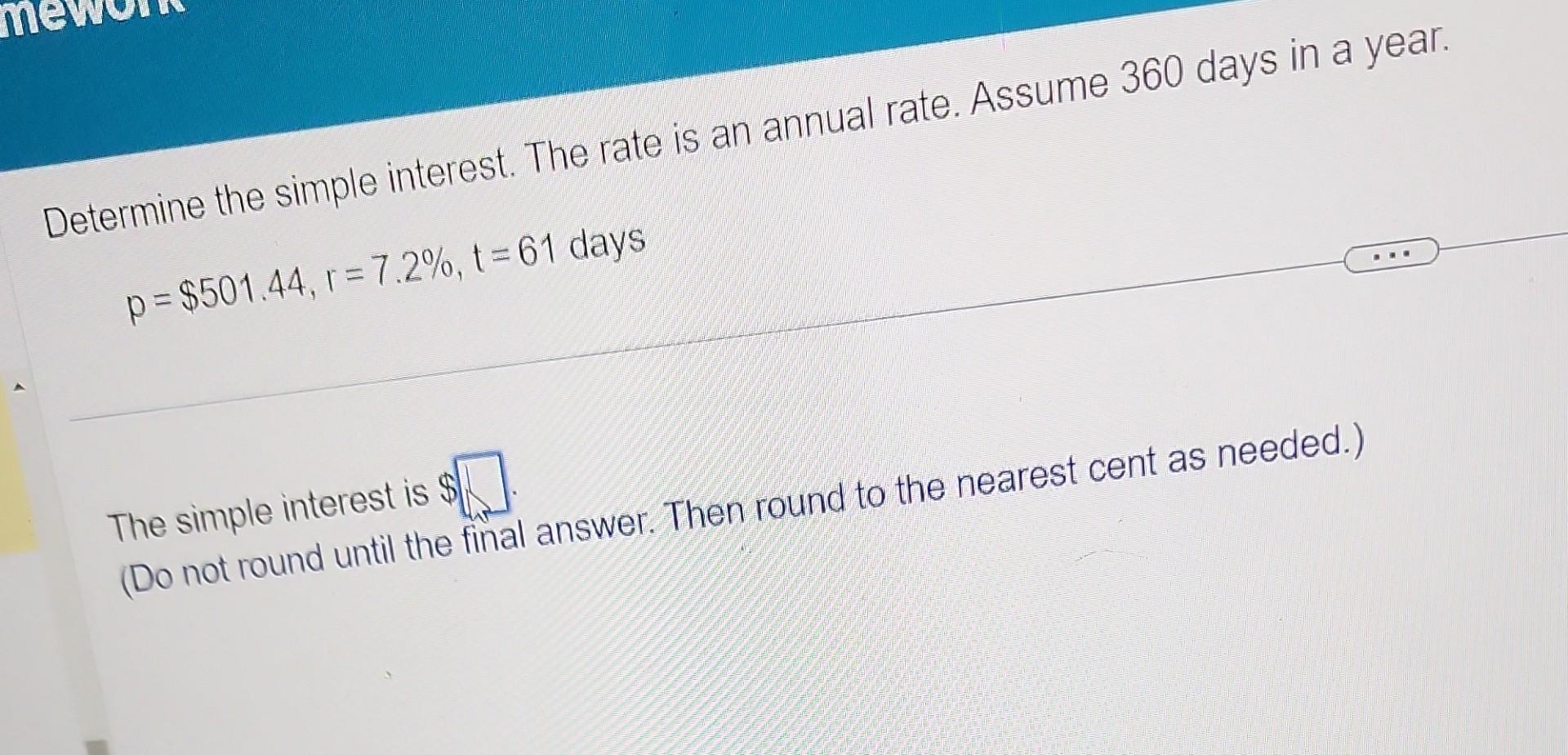 Solved Determine the simple interest. The rate is an annual | Chegg.com