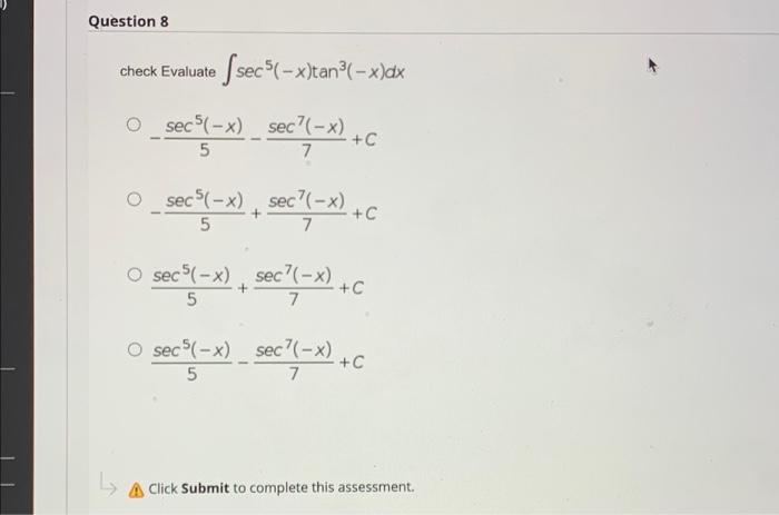 Solved Question 8 check Evaluate sec3(-x)tan®(-x)dx Sec | Chegg.com