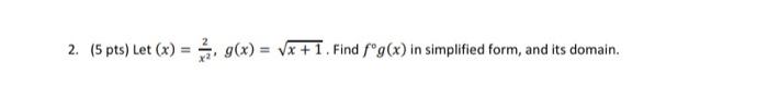 Solved Let (x) = 2 / x^2, g(x) = square root of x + 1. Find | Chegg.com