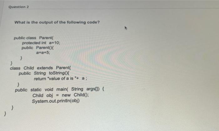 Solved Question 2 What is the output of the following code? | Chegg.com