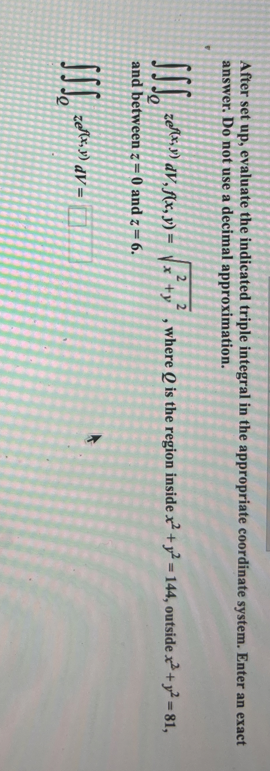 Solved After set up, ﻿evaluate the indicated triple integral | Chegg.com
