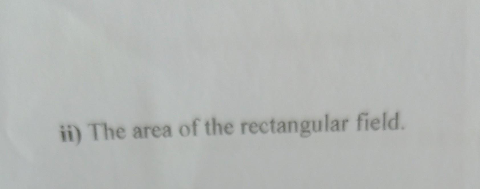 Solved A perimeter of a rectangular field is 98meters. the | Chegg.com