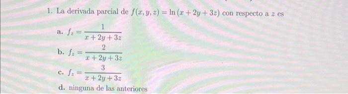 Solved La derivada parcial de f(x, y, z) = ln (x + 2y + 3z) | Chegg.com
