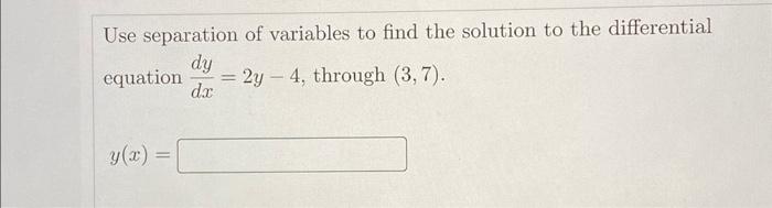 Solved Use separation of variables to find the solution to | Chegg.com