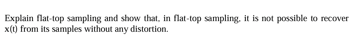 Solved Explain Flat Top Sampling And Show That In Flat Top 4723