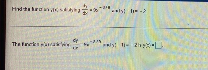 Solved Find the function y(x) satisfying dy -879 =9x and | Chegg.com