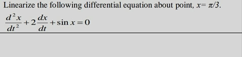 Solved Linearize the following differential equation about | Chegg.com