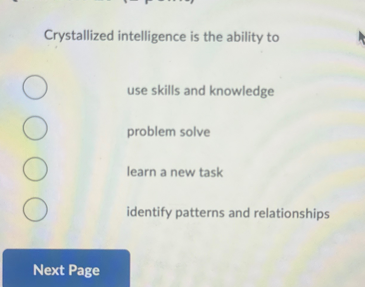 Solved Crystallized intelligence is the ability to ﻿use | Chegg.com