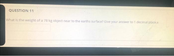 Solved What is the weight of a 78 kg object near to the | Chegg.com