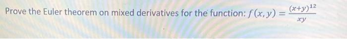 Solved Prove the Euler theorem on mixed derivatives for the | Chegg.com