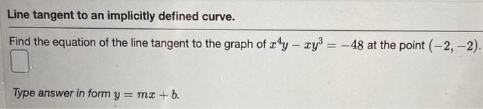 Solved Line tangent to an implicitly defined curve. Find the | Chegg.com