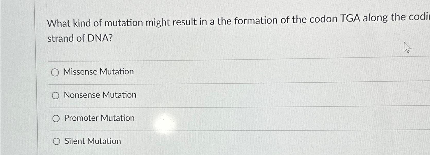 Solved What kind of mutation might result in a the formation | Chegg.com