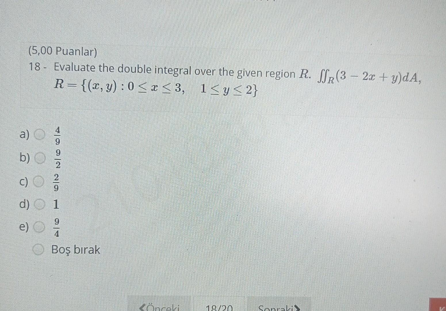 Solved (5,00 Puanlar) 18 - Evaluate the double integral over | Chegg.com