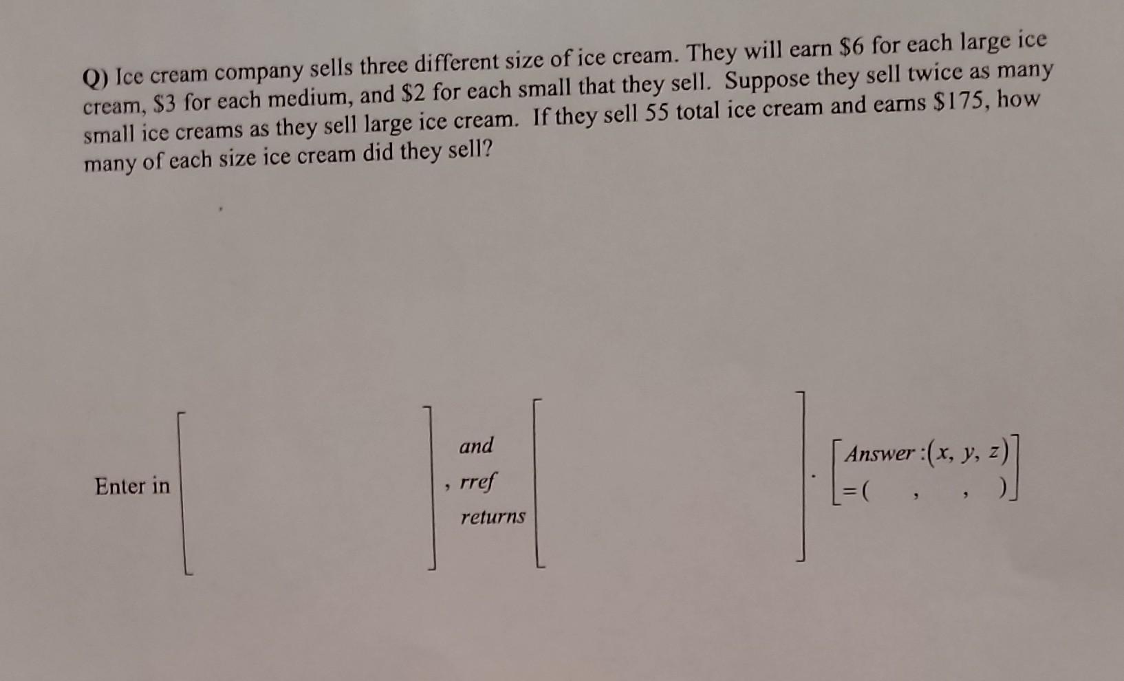 Solved Q) Ice cream company sells three different size of | Chegg.com