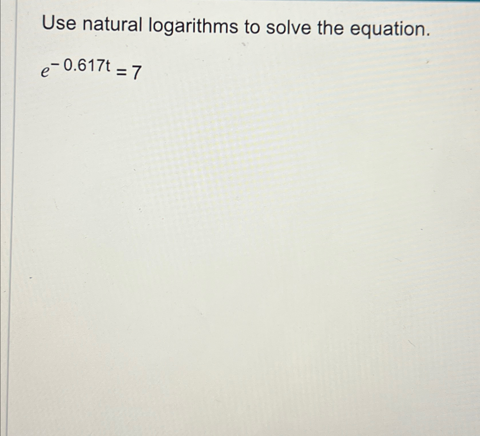 Solved Use natural logarithms to solve the | Chegg.com