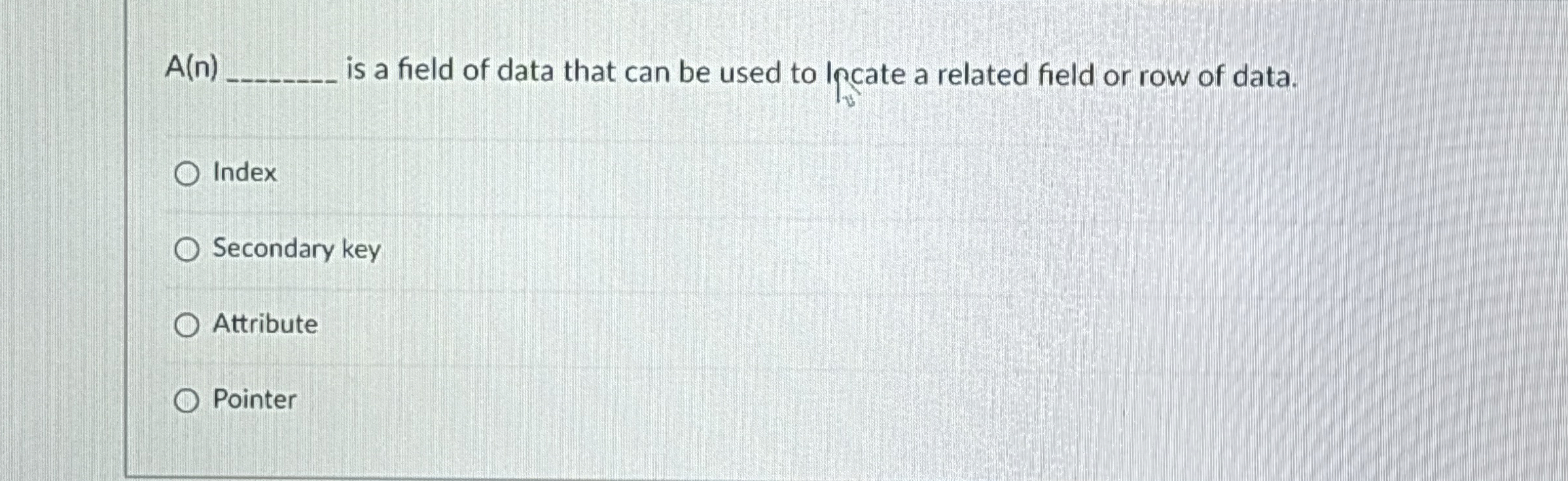 Solved A(n) q, ﻿is a field of data that can be used to | Chegg.com