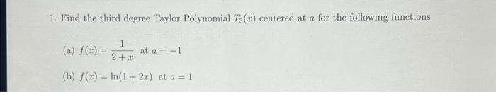 Solved 1. Find the third degree Taylor Polynomial T3(x) | Chegg.com