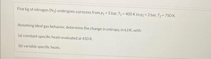 Solved Five kg of nitrogen (N2) undergoes a process from | Chegg.com