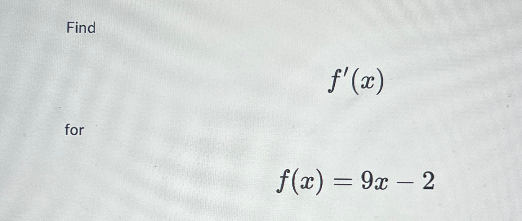 Solved Findf'(x)forf(x)=9x-2 | Chegg.com