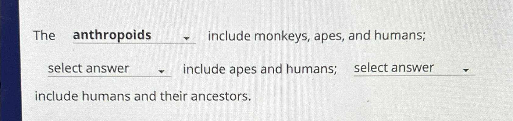 Solved The anthropoids include monkeys, apes, and | Chegg.com