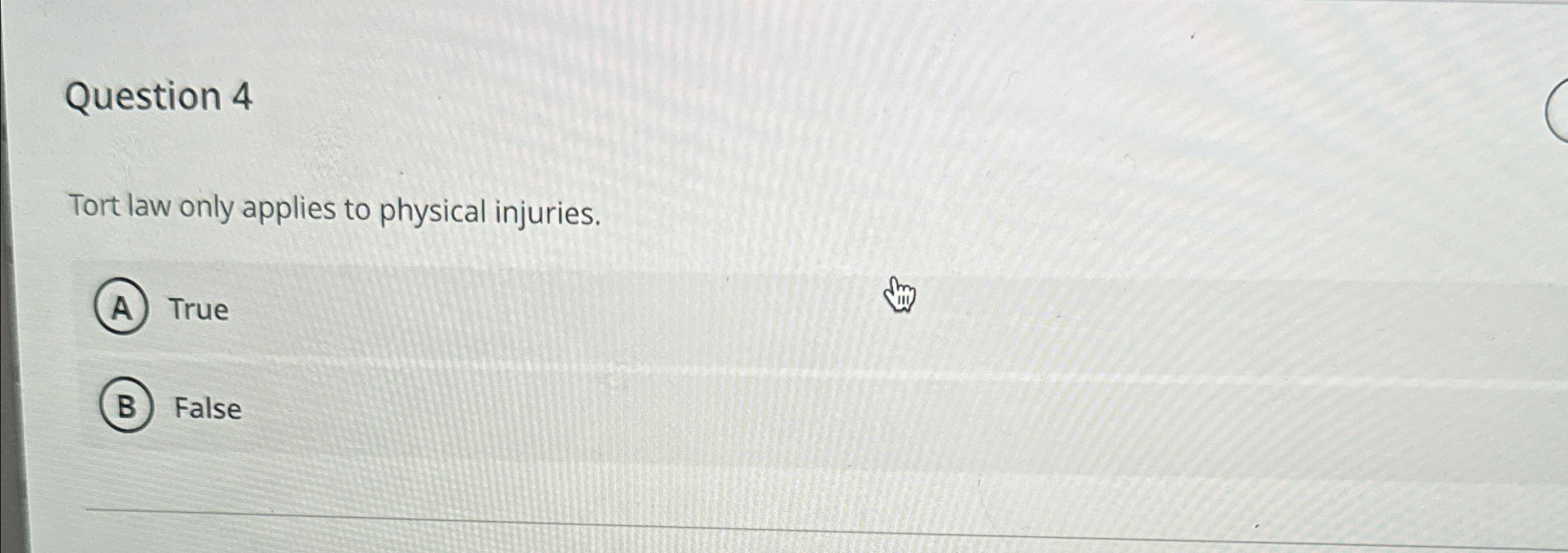 Solved Question 4Tort law only applies to physical | Chegg.com