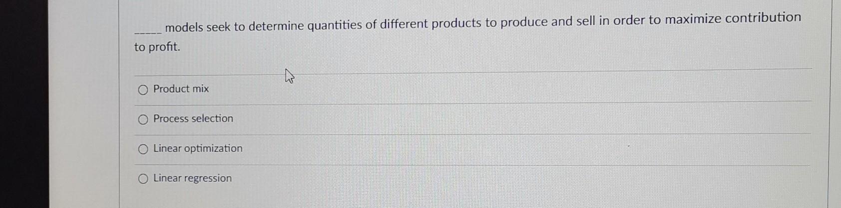 Solved models seek to determine quantities of different | Chegg.com