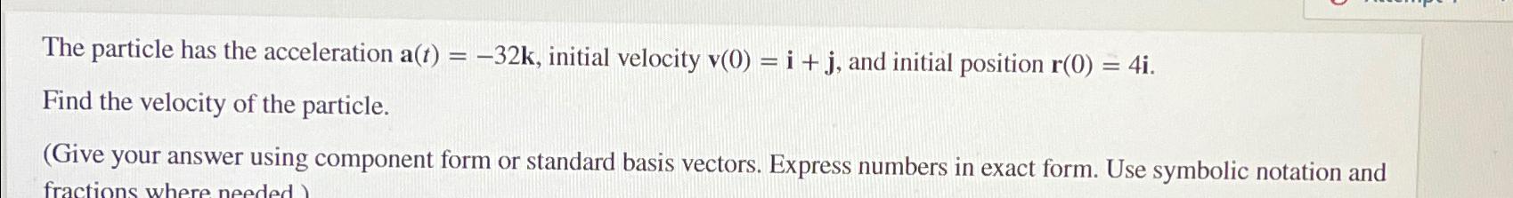 Solved The particle has the acceleration a(t)=-32k, ﻿initial | Chegg.com