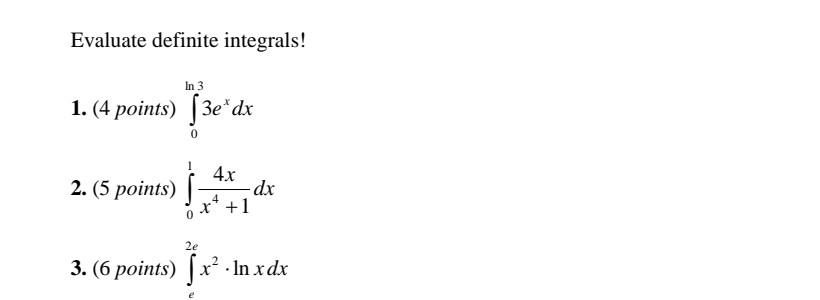 Solved Evaluate definite integrals! 1. (4 points) ∫0ln33exdx | Chegg.com