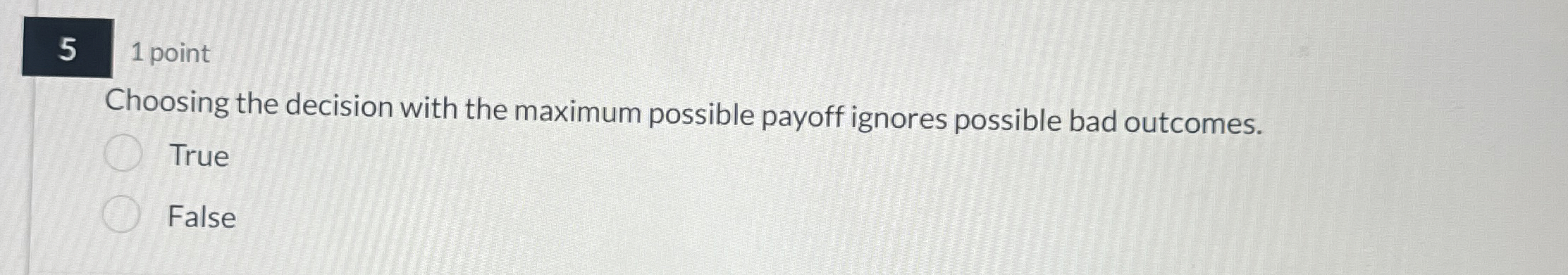 Solved 5 1 ﻿pointChoosing the decision with the maximum | Chegg.com