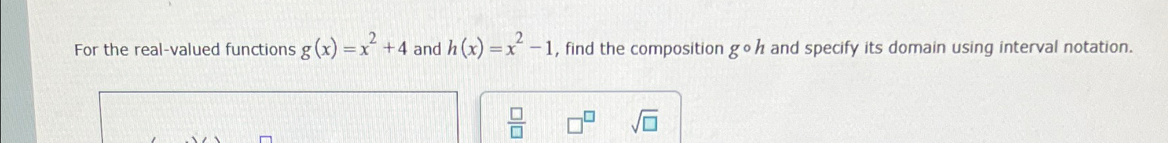 Solved For the real-valued functions g(x)=x2+4 ﻿and | Chegg.com