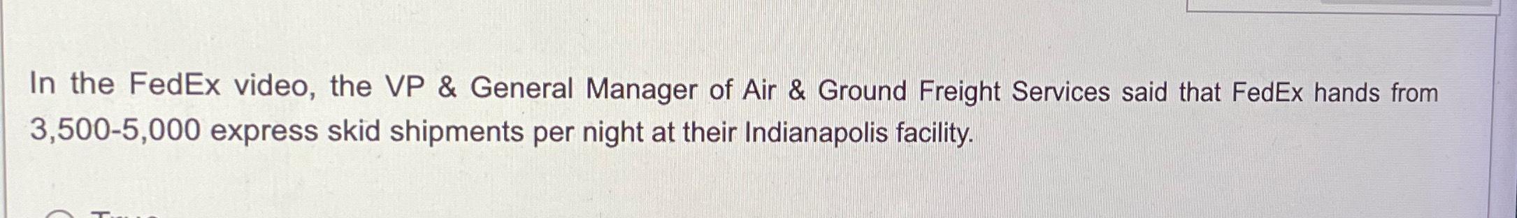 Solved In the FedEx video, the VP & General Manager of Air & | Chegg.com
