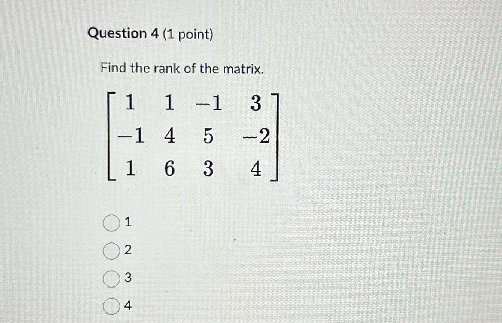 Solved Question 4 (1 ﻿point)Find the rank of the | Chegg.com