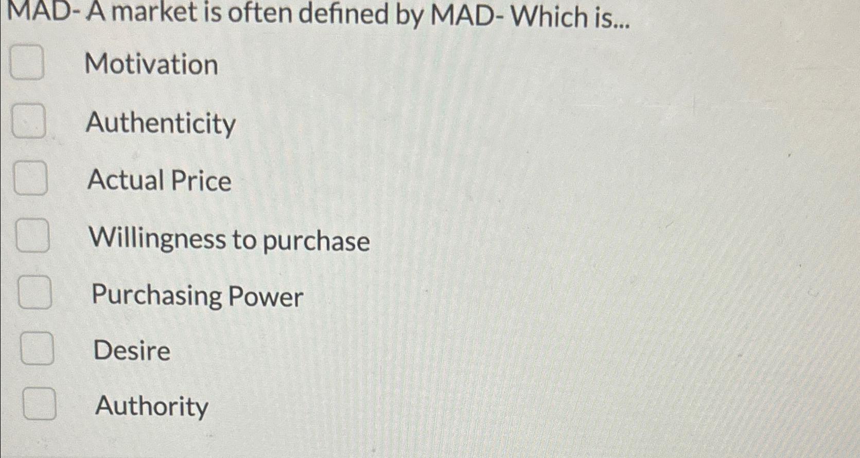 Solved MAD-A market is often defined by MAD- ﻿Which | Chegg.com