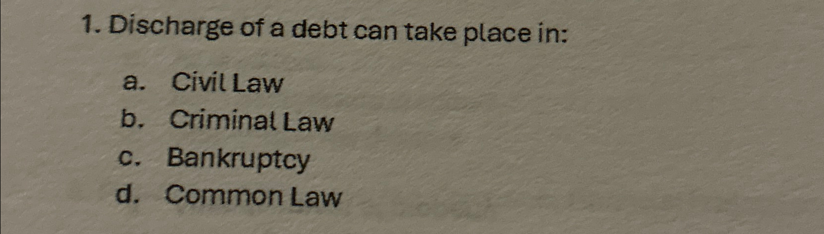 Solved Discharge of a debt can take place in:a. ﻿Civil Lawb. | Chegg.com