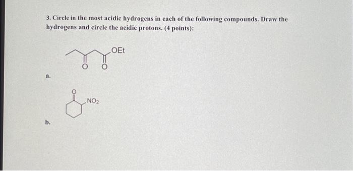 Solved 3. Circle in the most acidic hydrogens in each of the | Chegg.com