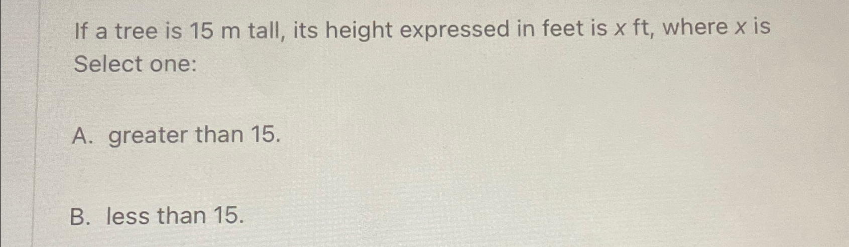 Solved If a tree is 15m ﻿tall, its height expressed in feet | Chegg.com