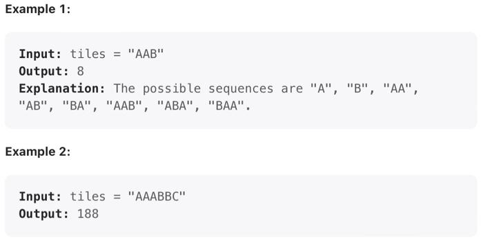 Solved Example 1: Input: tiles = "AAB" Output: 8 | Chegg.com