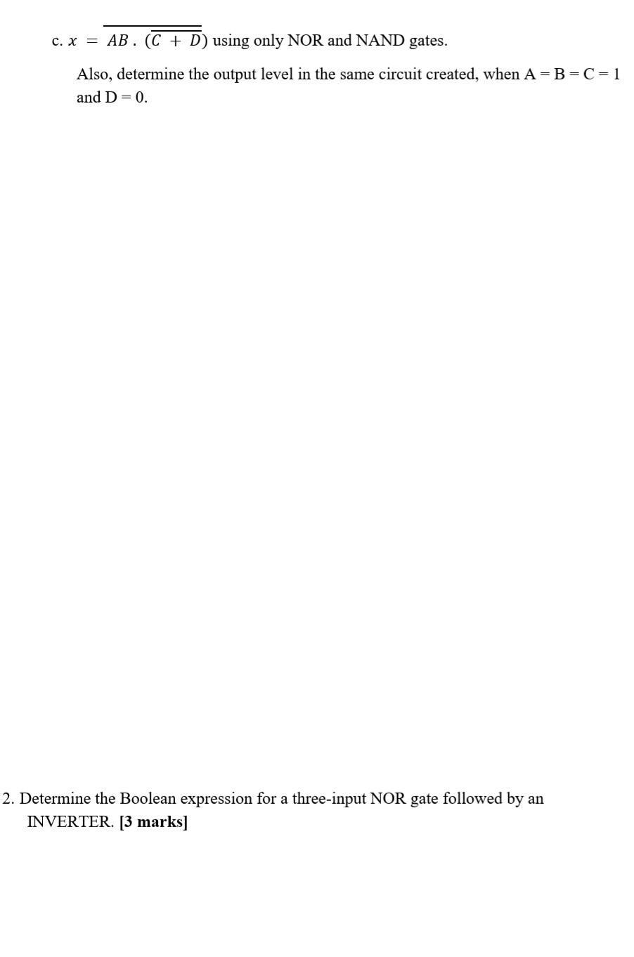 Solved c. x=AB⋅(C+D) using only NOR and NAND gates. Also, | Chegg.com