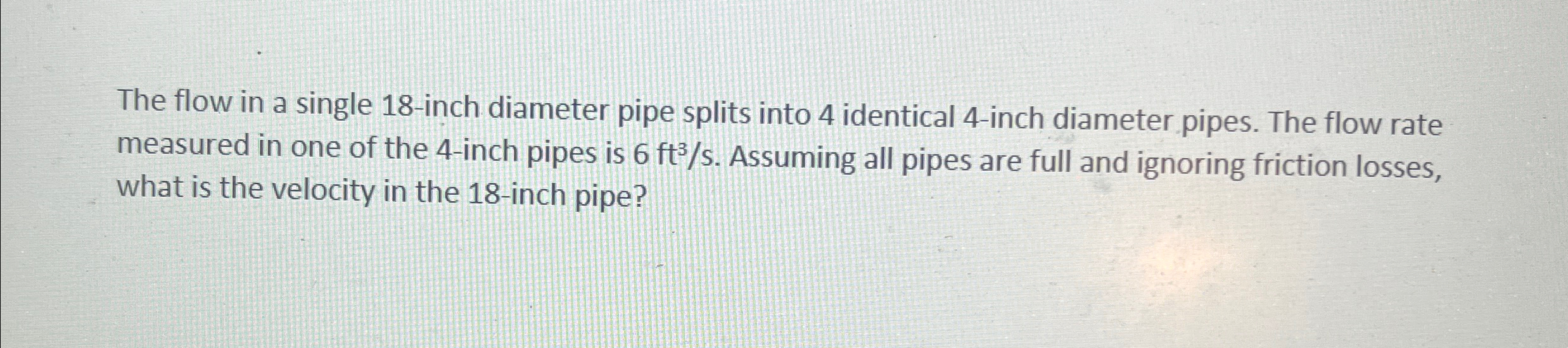 Solved The flow in a single 18 -inch diameter pipe splits | Chegg.com
