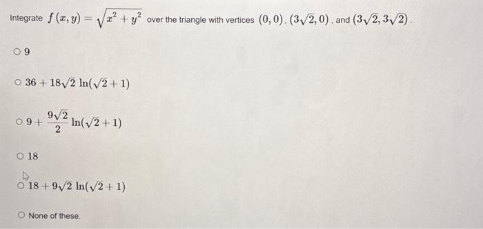 Solved Integrate f(x,y)=x2+y2 over the triangle with | Chegg.com