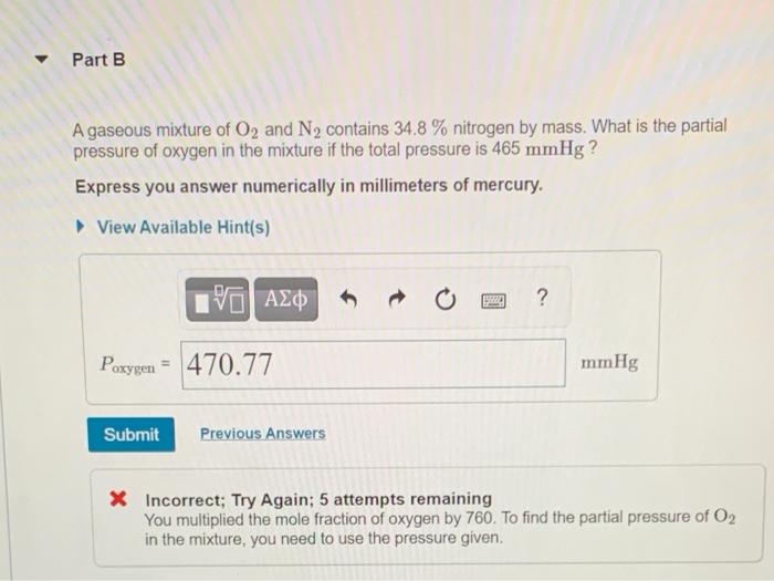 Solved Part B A gaseous mixture of O2 and N2 contains 34.8 % | Chegg.com
