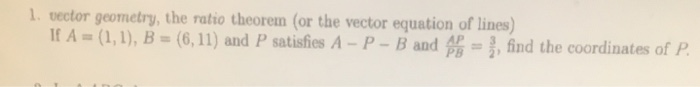 Solved 1. vector geometry, the ratio theorem (or the vector | Chegg.com