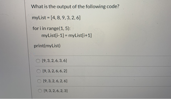 Solved What is the output of the following code? myList = | Chegg.com
