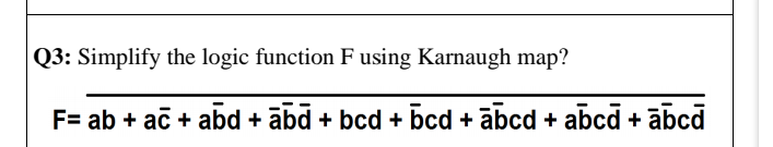 Solved Q3: Simplify the logic function F using Karnaugh map? | Chegg.com