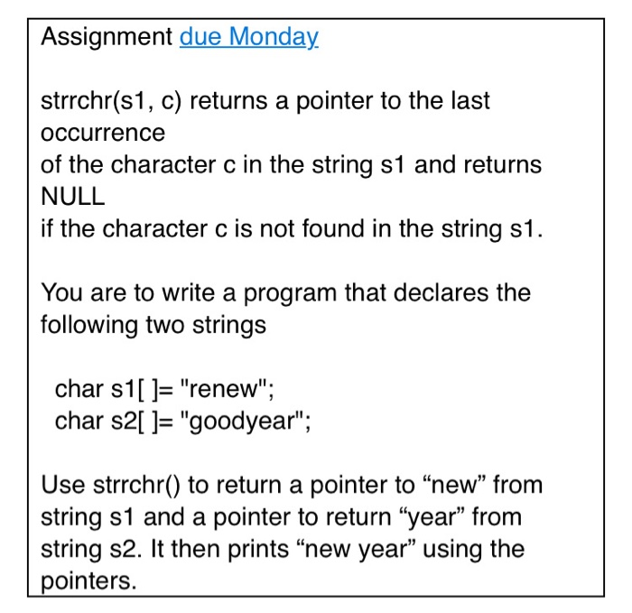 Solved Assignment due Monday strrchr(s1, c) returns a | Chegg.com