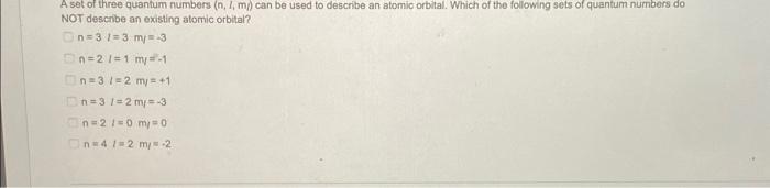 Solved A set of three quantum numbers (n,l, m/h ) can be | Chegg.com